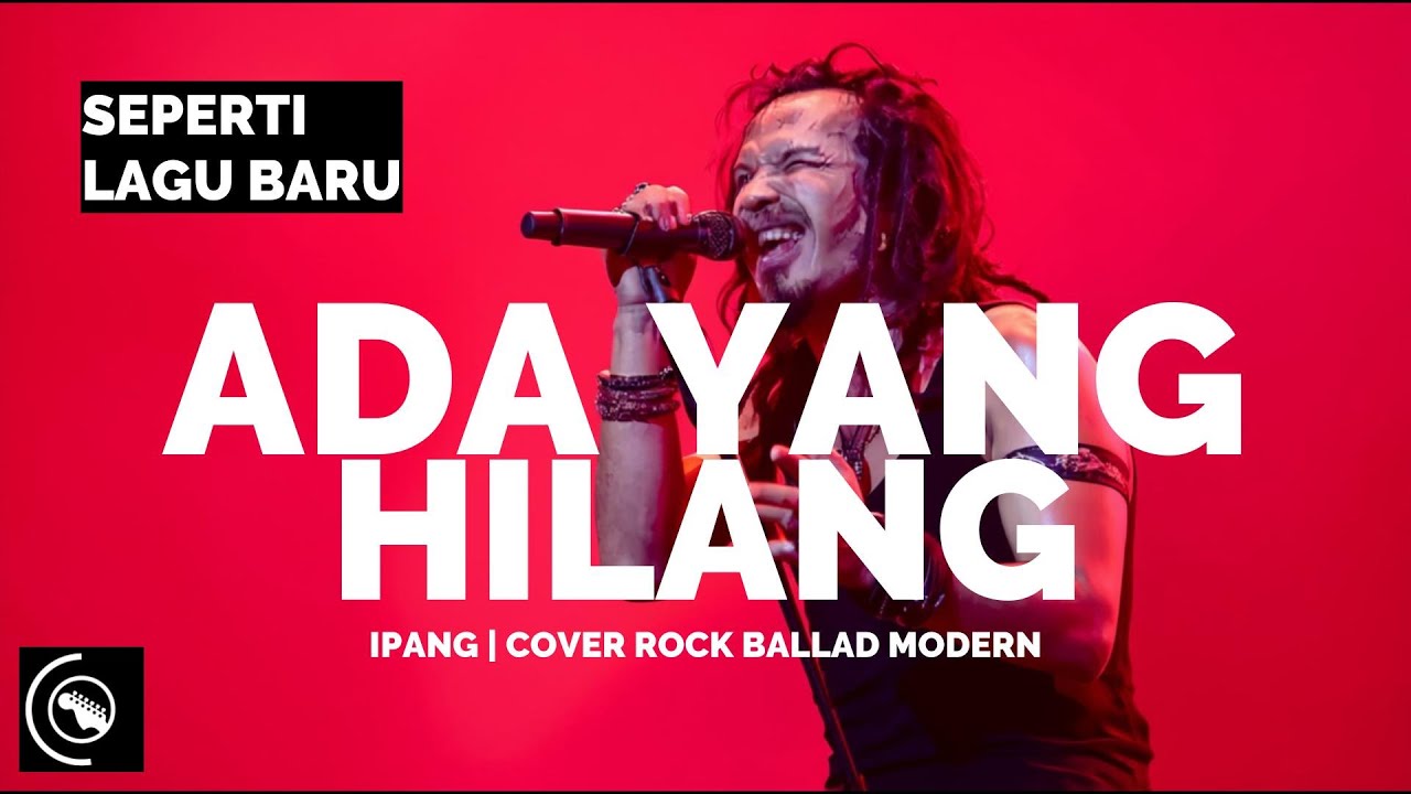Ada Yang Hilang – Ipang | Cover Rock Ballad Modern Emosional Versi ...