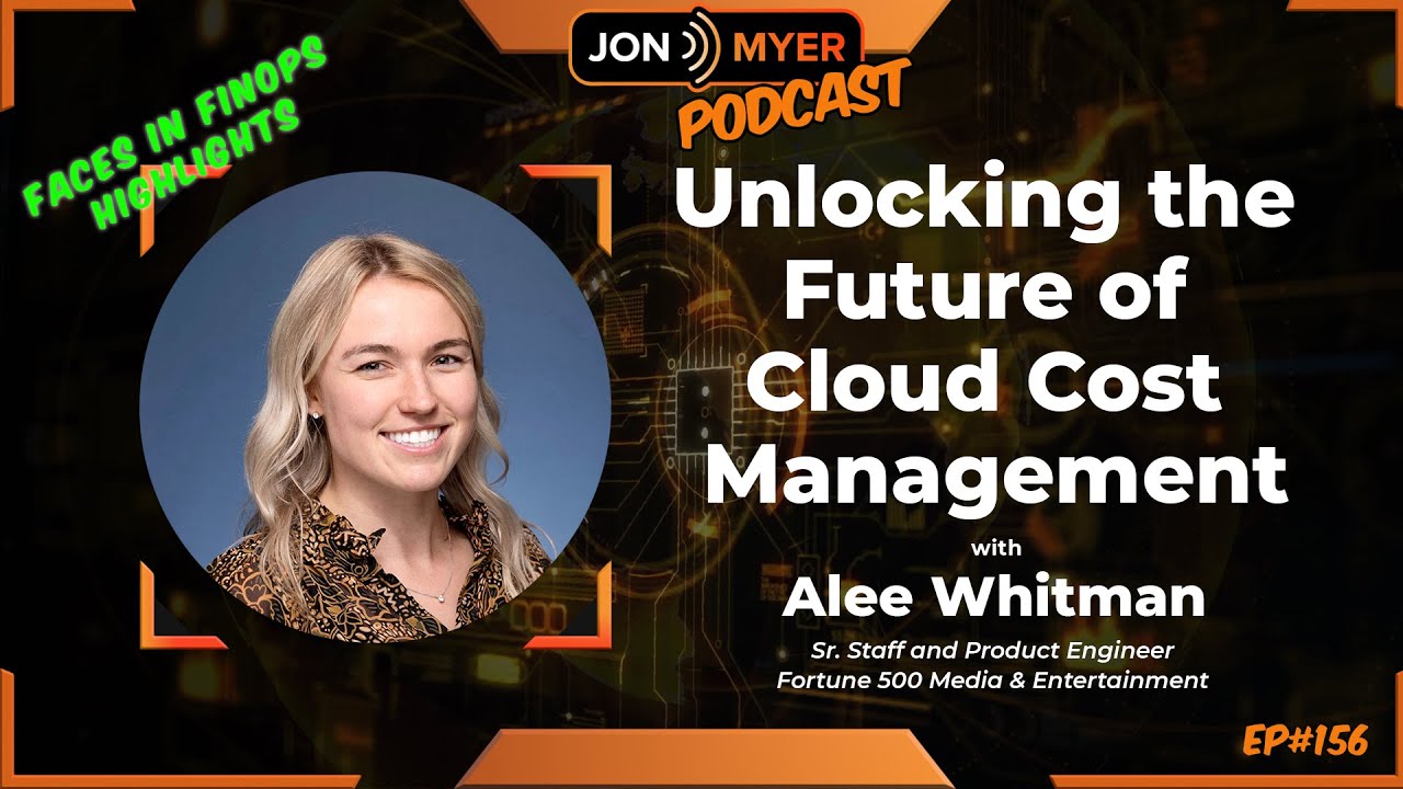 Ep#156 Faces in #FinOps Podcast Highlights with Alee Whitman a guest ...