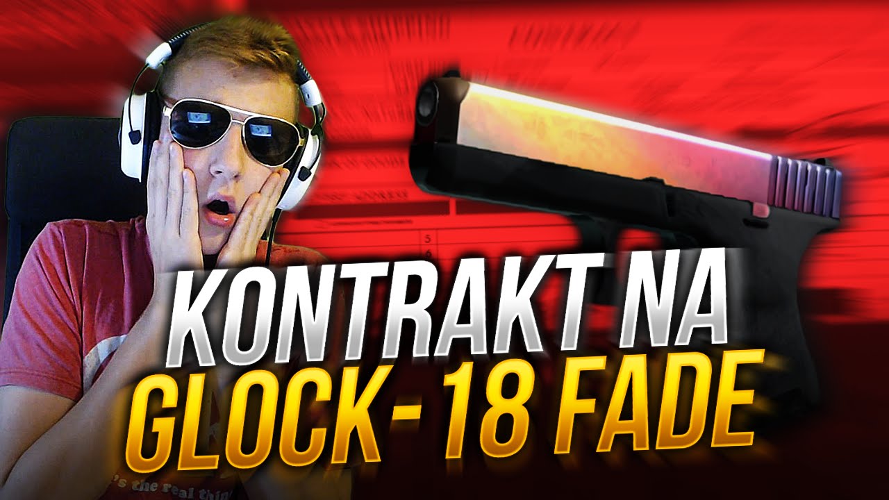 KONTRAKT NA GLOCK-18 FADE | RYZYKUJEMY!?!? - YouTube