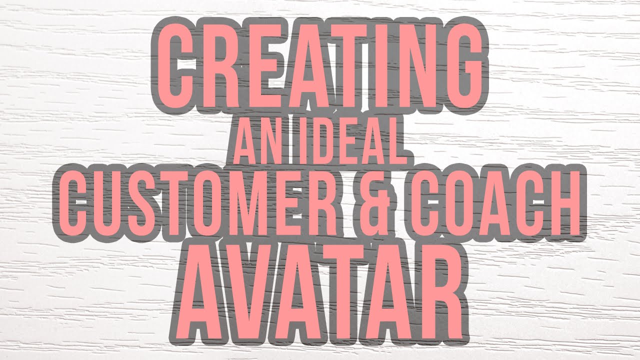 Creating An Ideal Customer & Coach Avatar - YouTube