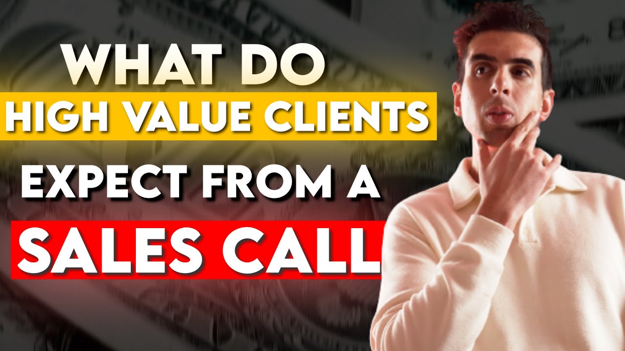 What do High Value Clients expect from a Sales Call. - YouTube