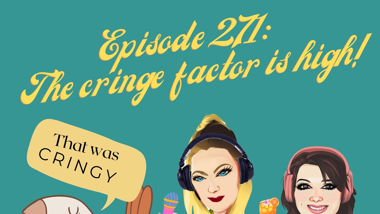 Episode 271: The cringe factor is high! - YouTube