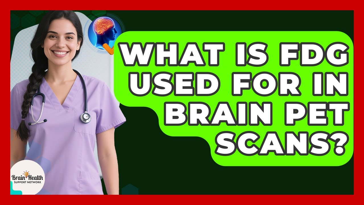 What Is FDG Used For In Brain PET Scans? - Brain Health Support Network ...