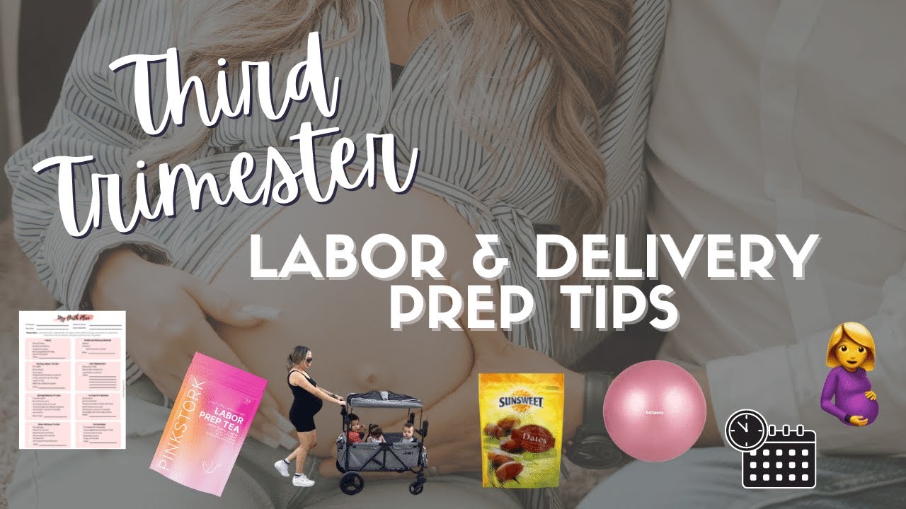 Third Trimester Labor & Delivery Prep | Tips from 4th time Parents ...