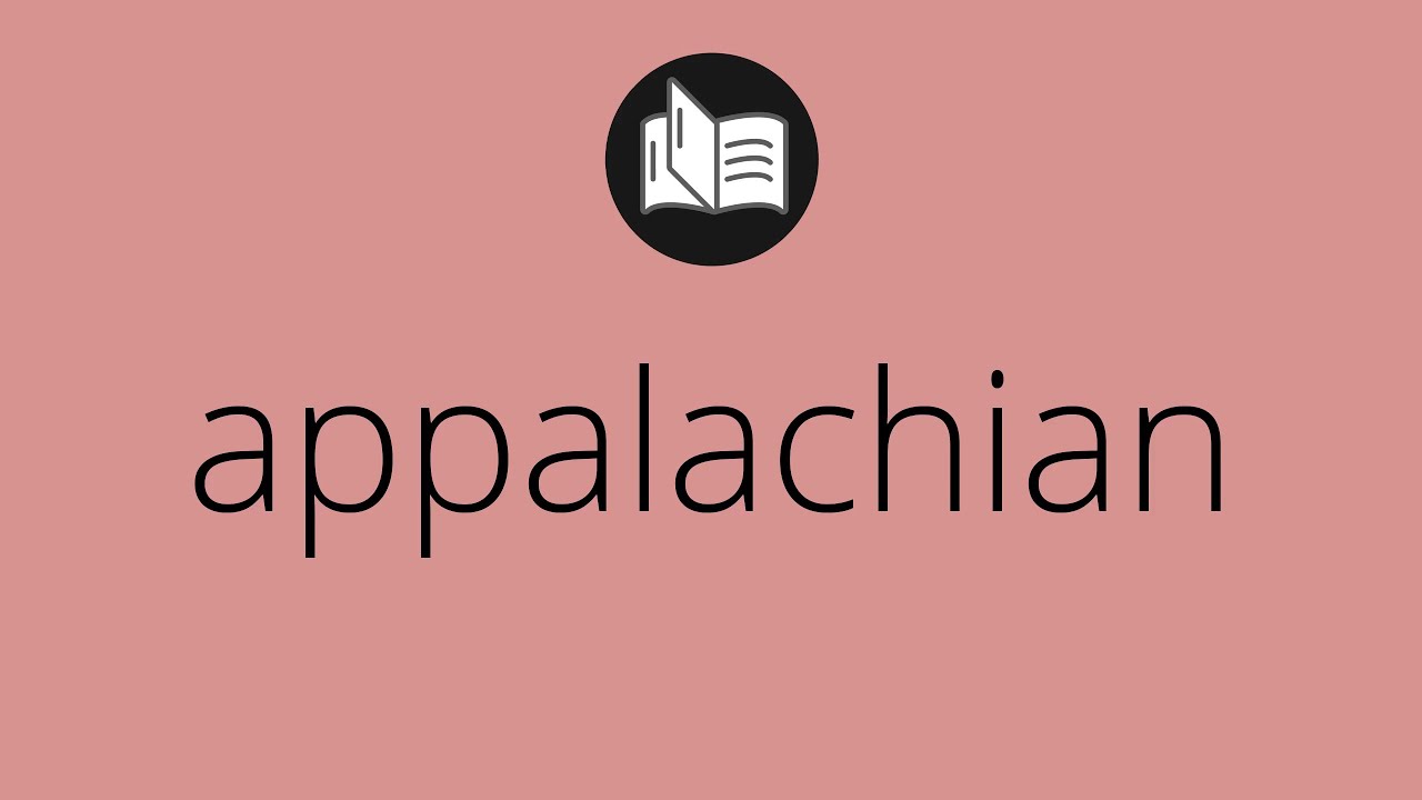 What Is Appalachian Meaning at Laura Strong blog What Is Appalachian Meaning at Laura Strong blog