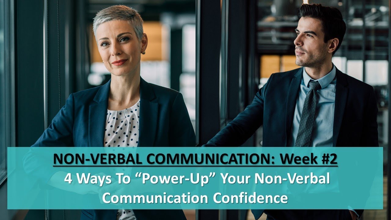 Week #2 - 4 Ways to Power Up Your Non-Verbal Communication - YouTube