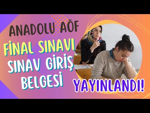 Anadolu Üni. Aöf Final Sınav Giriş Belgesi Yayınlandı!  Sınav Giriş Belgesi Nasıl Alınır?