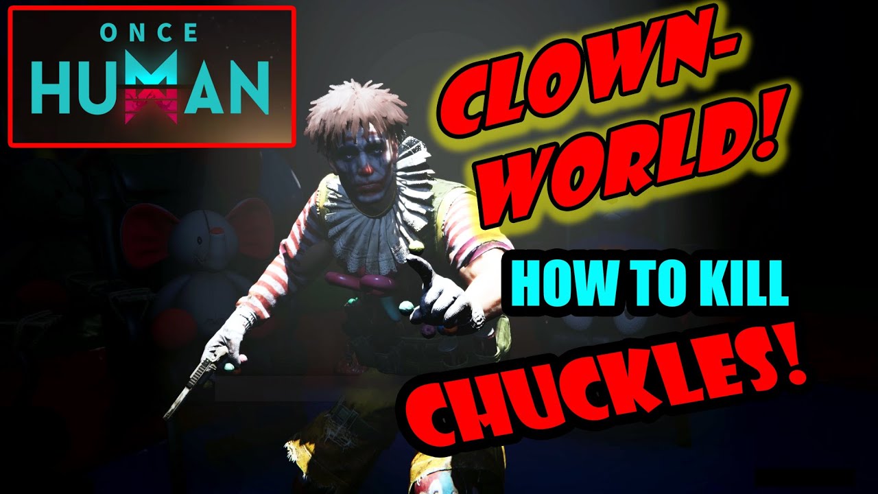 Once Human: CLOWN WORLD! How to Kill Chuckles! - YouTube