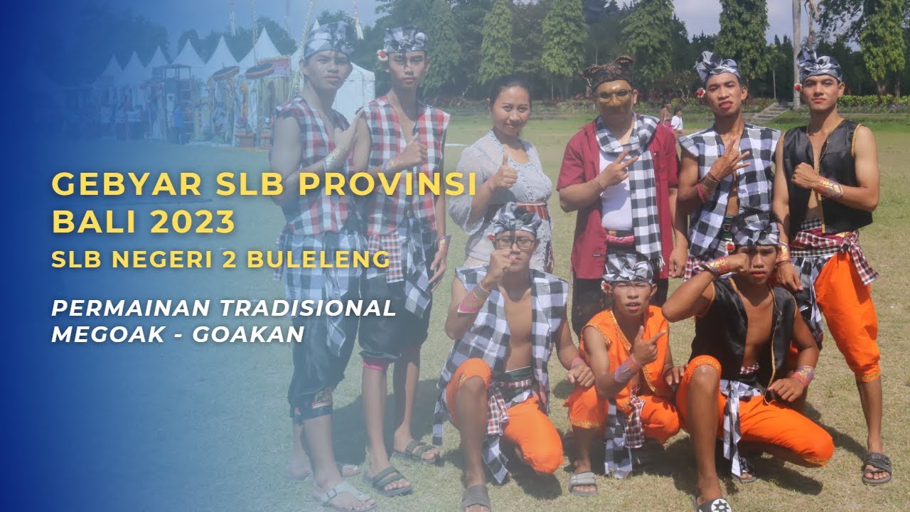 MEGOAK - GOAKAN : GEBYAR SLB PROVINSI 2023 - SLB Negeri 2 Buleleng ...