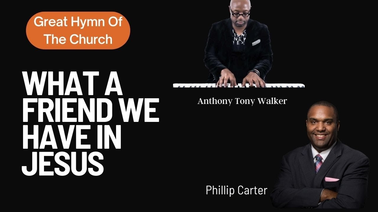 (What A Friend We Have In Jesus )Tony Walker and Phillip Carter (Great Hymn OF The Church) - YouTube