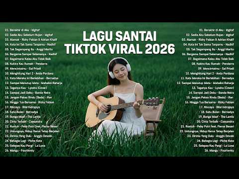 Lagu Santai Terpopuler 2026 🔥 Viral TikTok — Lagu Pop Indonesia Terbaru & Paling Hits 2026