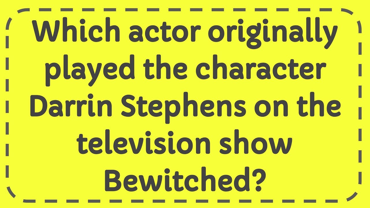 Which actor originally played the character Darrin Stephens on the ...