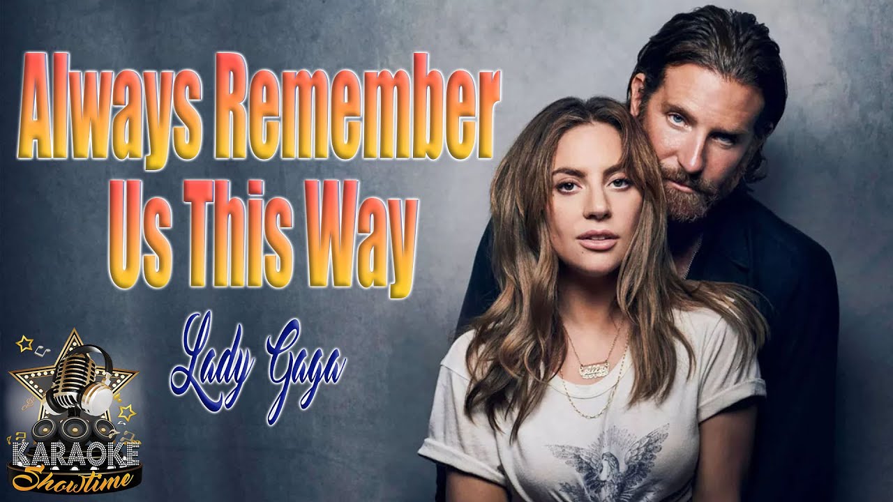 ALWAYS REMEMBER US THIS WAY - Lady Gaga ( KARAOKE SHOWTIME) - YouTube