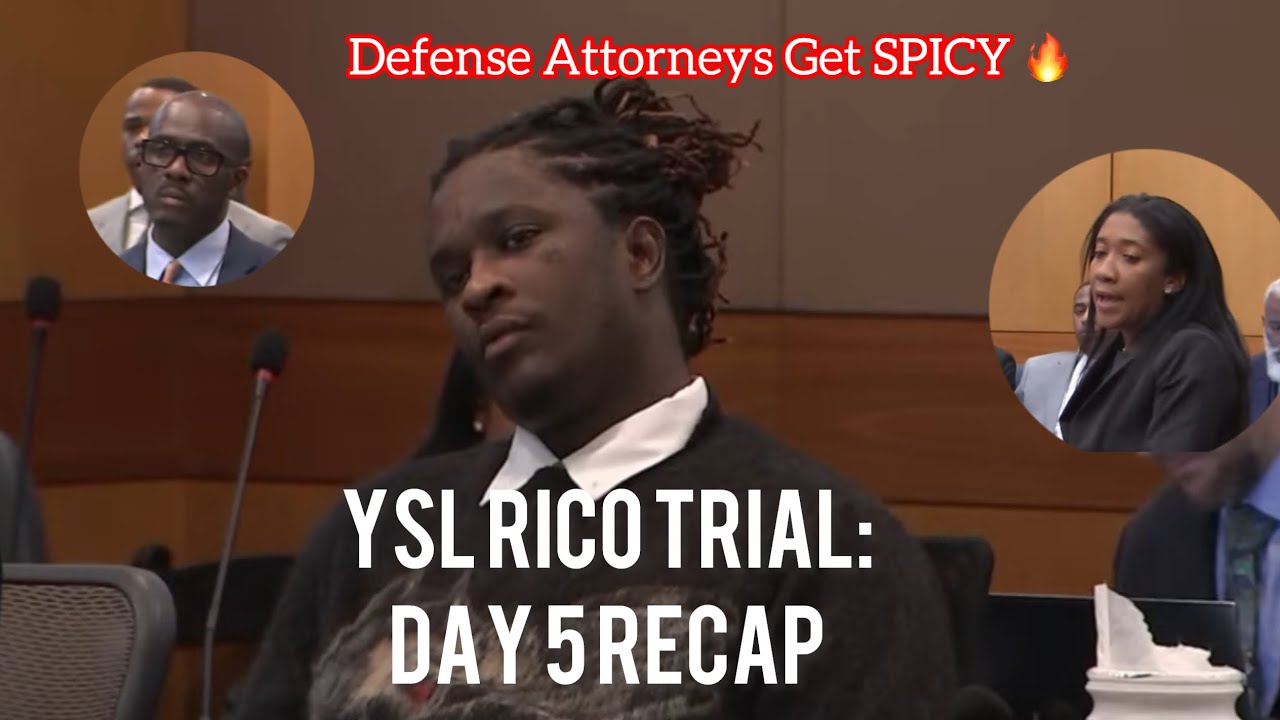 YSL Rico Trial: Day 5 Recap - the defense attorneys got a little spicy ...
