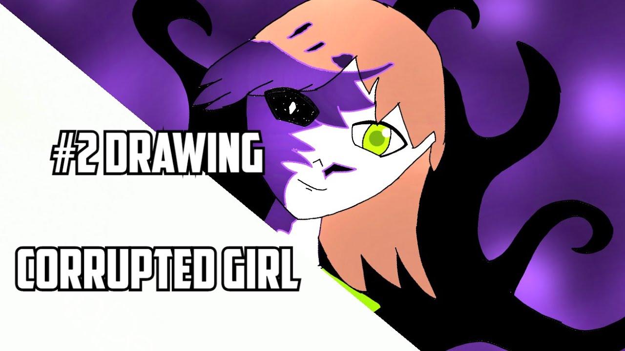 #2 Drawing "Corrupted Girl" - YouTube