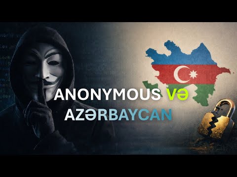 ANONYMOUS VƏ AZƏRBAYCAN: BİLİNMƏYƏN HƏQİQƏTLƏR