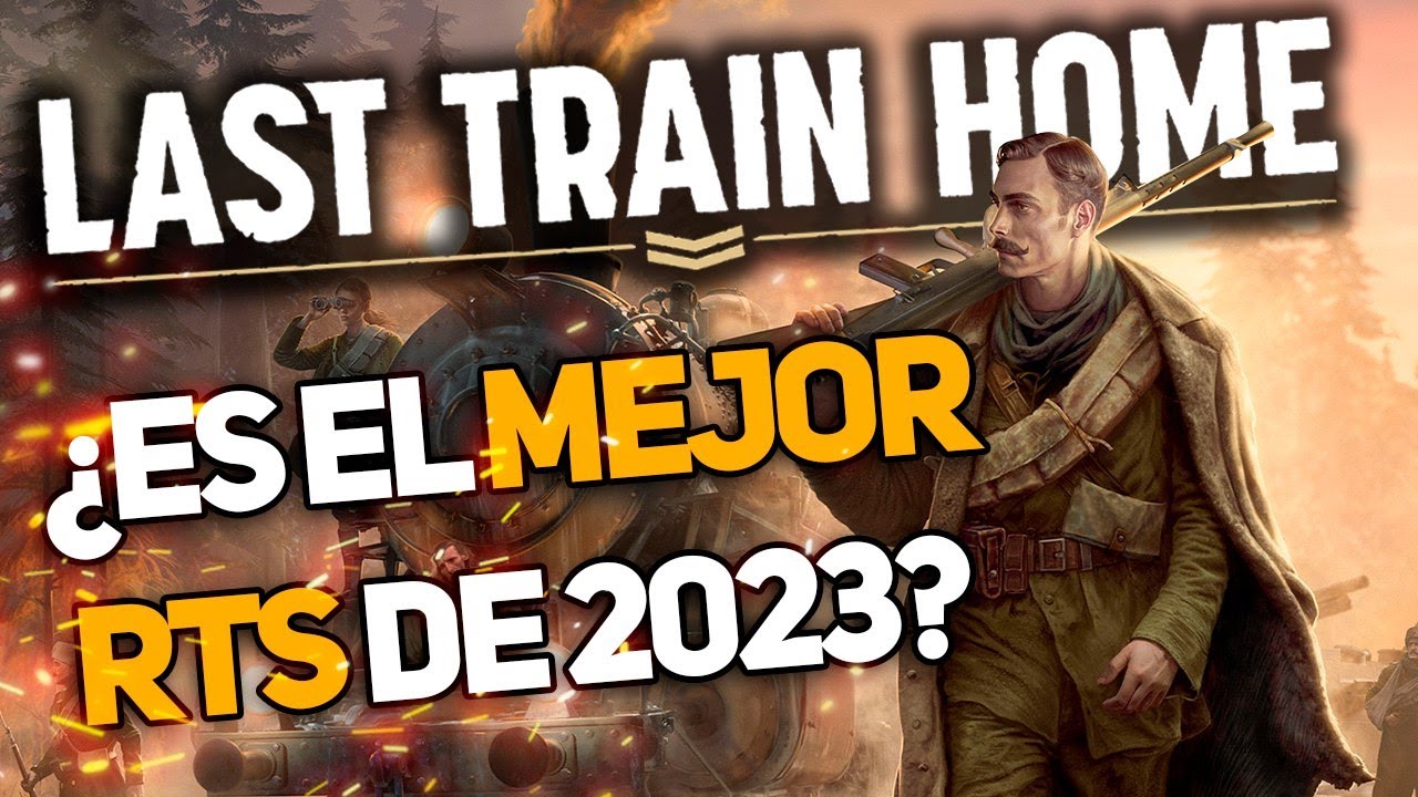 Last Train Home puede ser el MEJOR RTS de 2023 - YouTube