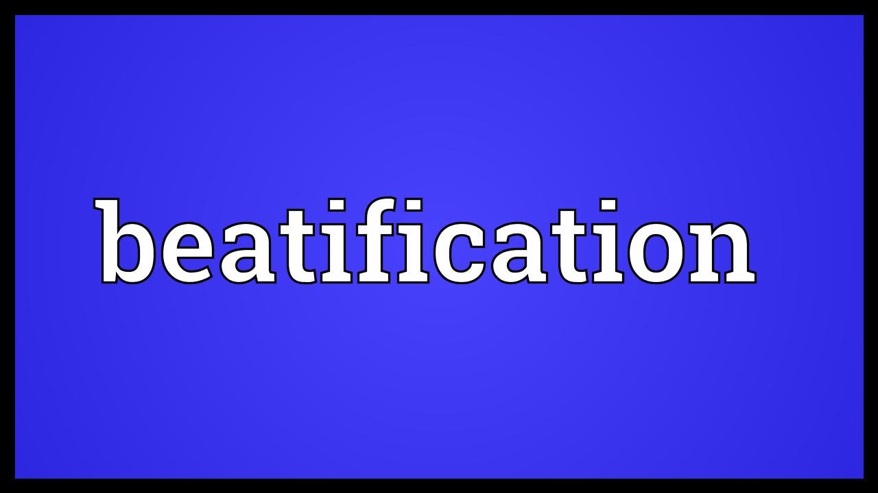 Beatification Meaning - YouTube