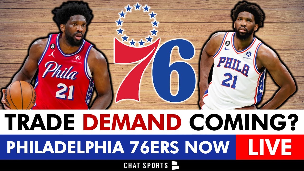 LIVE 76ers Rumors & News: Is Joel Embiid Going To Demand A Trade Out Of ...