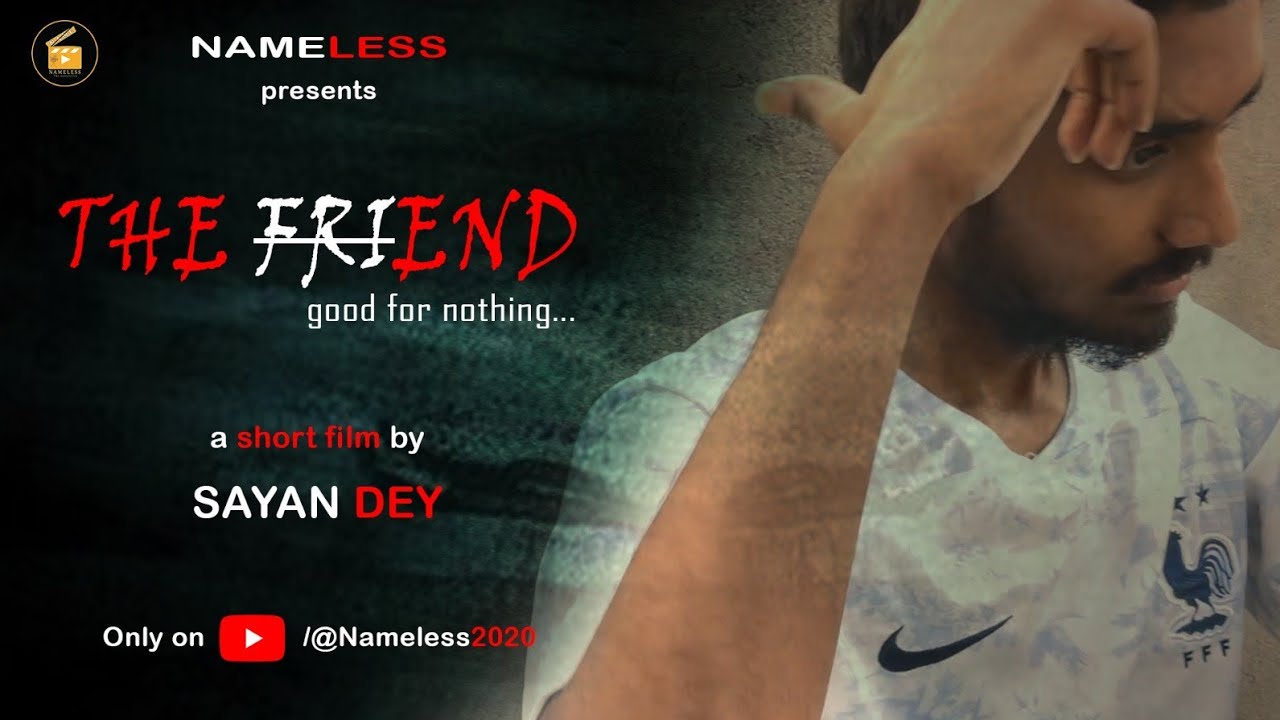 THE FRIEND : GOOD FOR NOTHING || NAMELESS || SHORT FILM - YouTube