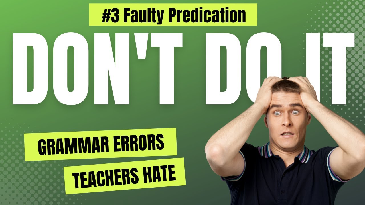 Deadly Grammar Error #3: Faulty Predication - YouTube