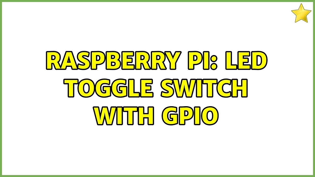 Raspberry Pi: LED Toggle Switch with GPIO (2 Solutions!!) - YouTube
