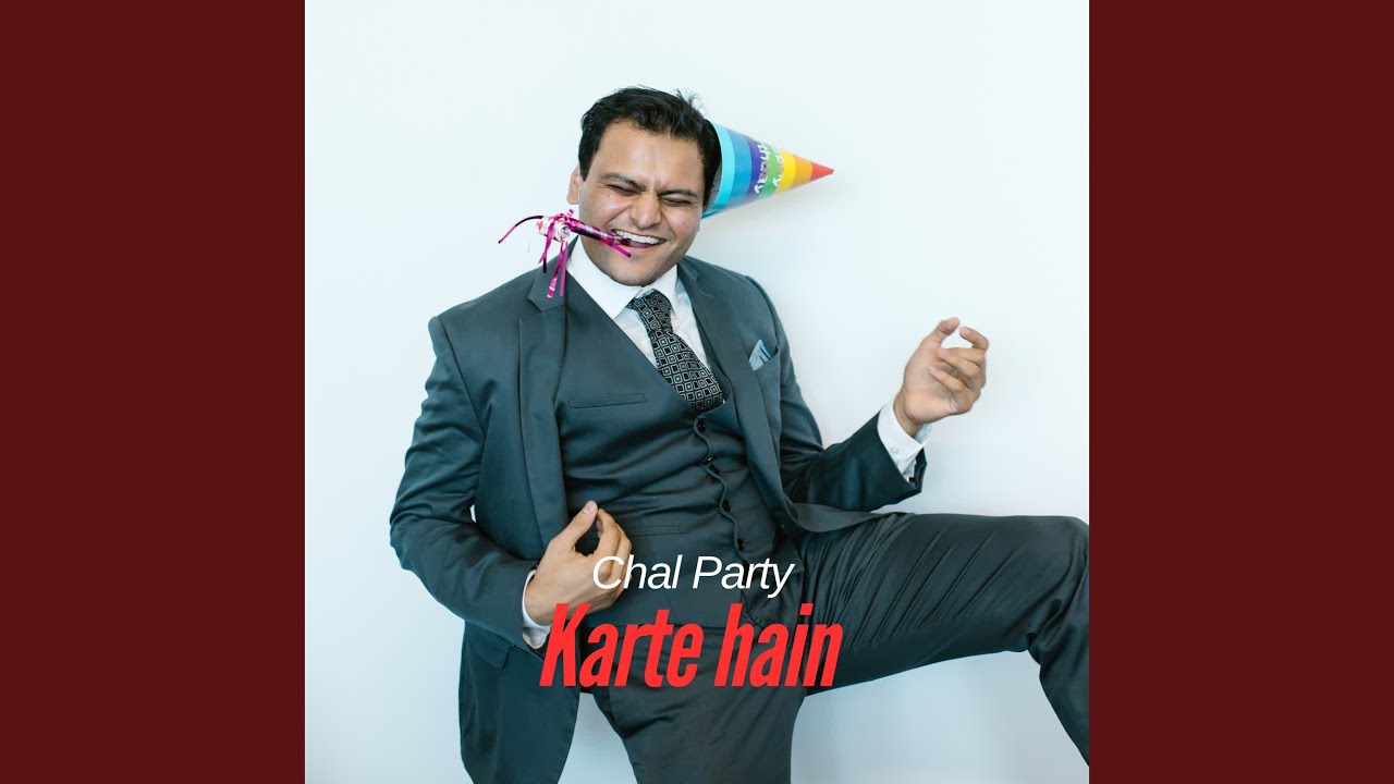 Chal Party Karte Hain - YouTube