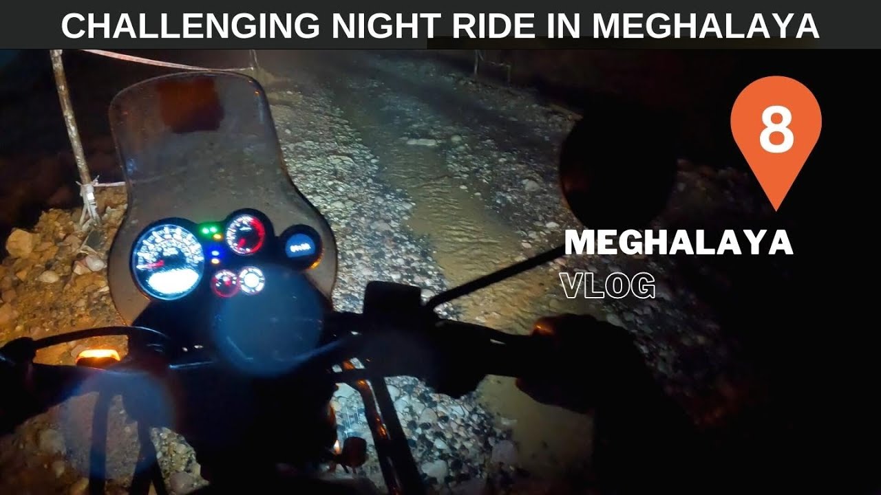 EP 8 MEGHALAYA | One of the challenging Night ride in Meghalaya - YouTube
