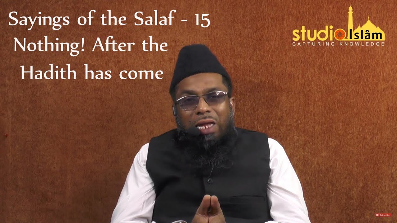Sayings of the Salaf # 15 : Nothing! After the Hadith has come - YouTube