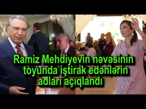 Ramiz Mehdiyevin nəvəsinin toyunda iştirak edənlərin adları açıqlandı