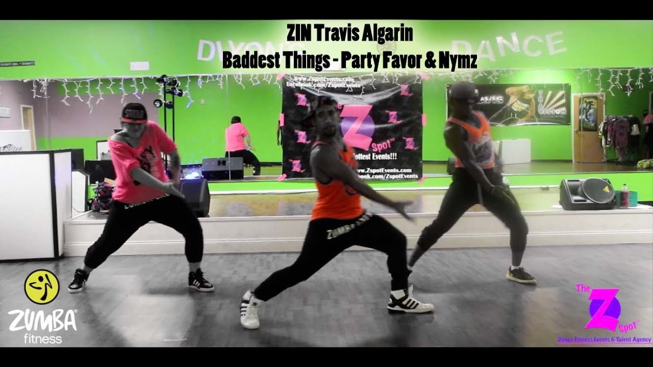 Baddest Things - Party Favor & Nymz [Zumba Fitness]-Travis Algarin ...
