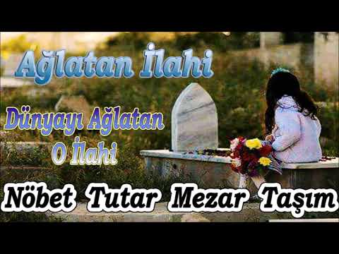 Dünyayı Ağlatan İşte O İlahi Nöbet Tutar Mezar Taşım Full Albüm İlahi Dinle
