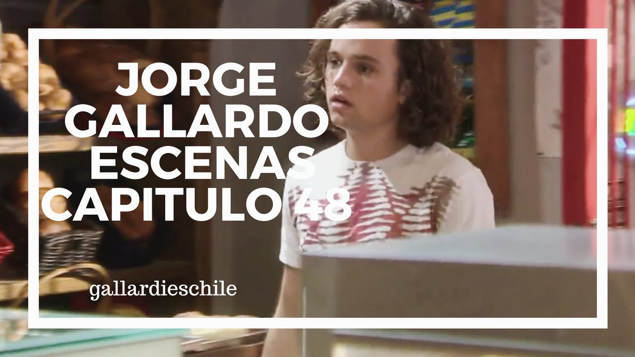 Jorge Gallardo | Escenas Capitulo 48 - YouTube