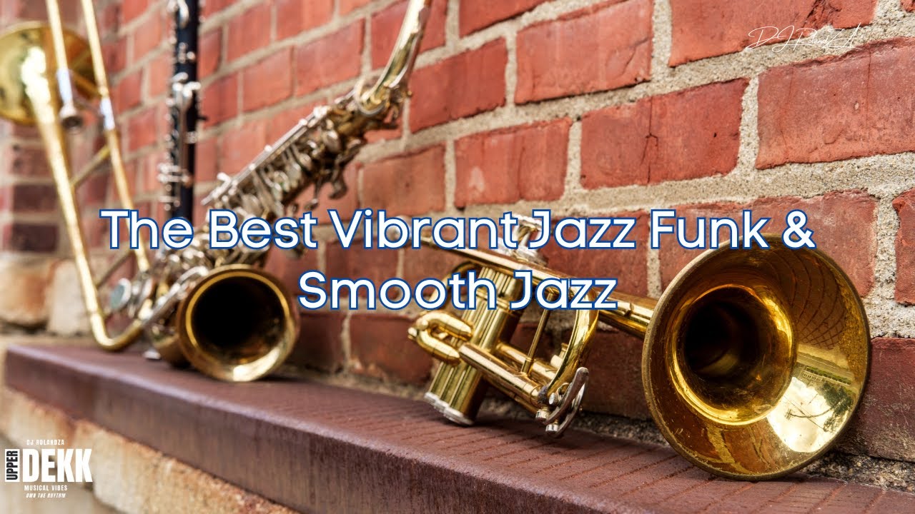 The Best VIBRANT Jazz Funk & Smooth Jazz | Elevate your mood! - YouTube
