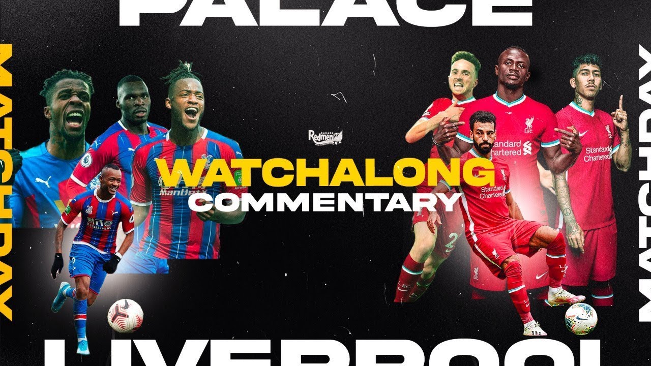 Crystal Palace V Liverpool Watchalong Live Fanzone Commentary Youtube