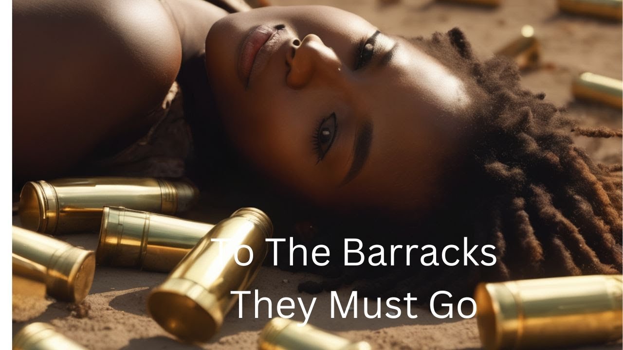 To the Barracks they Must go - YouTube