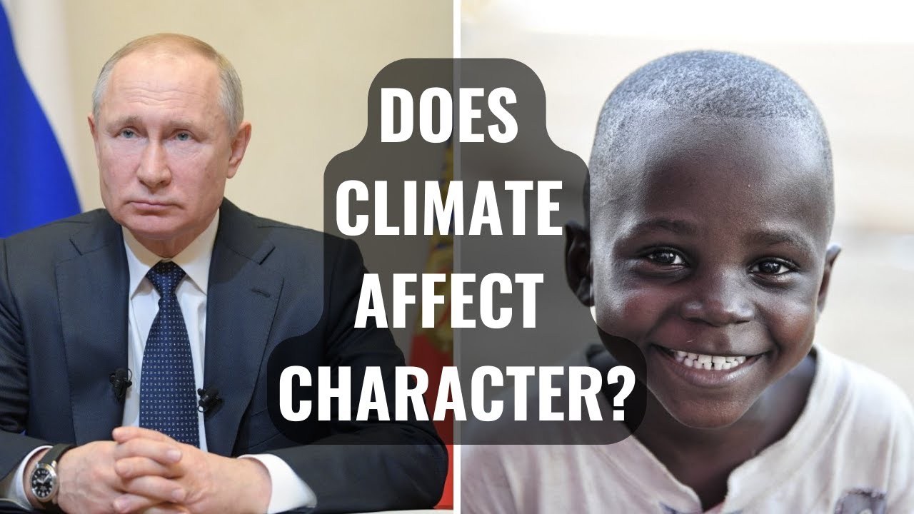 Does Climate Affect Character | The Effect Of Climate On Human ...