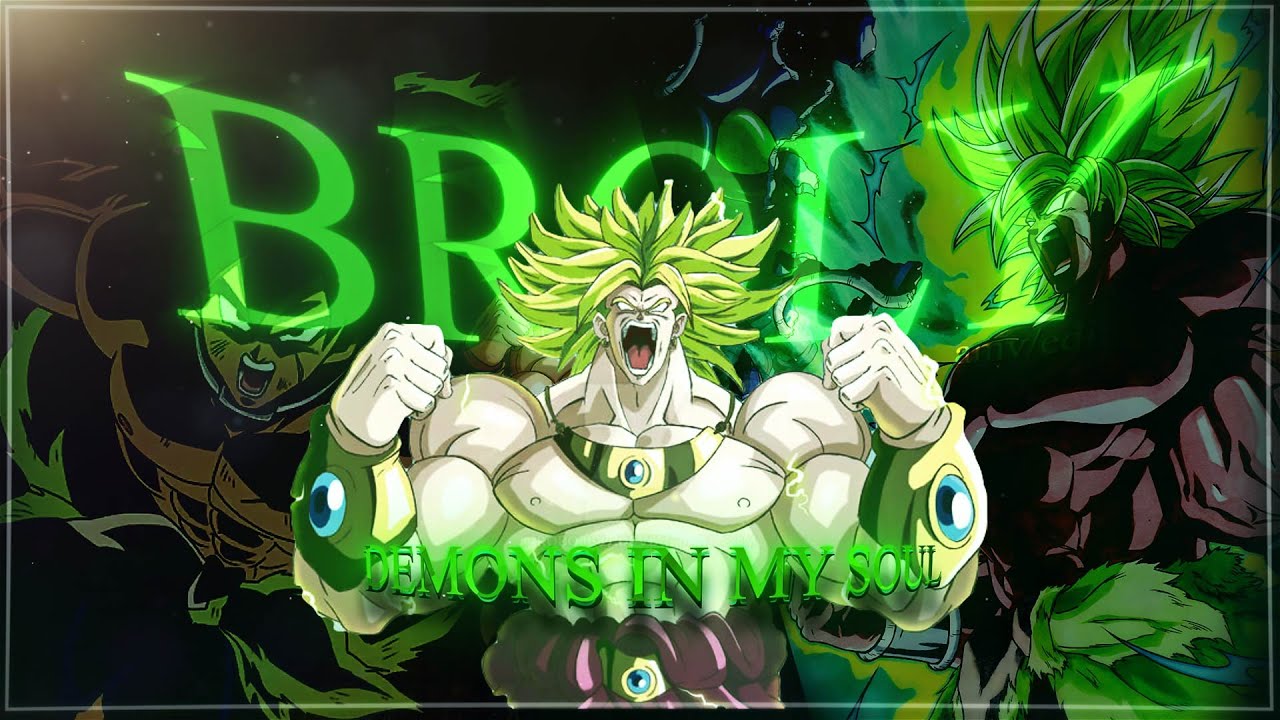 Dragon Ball "Broly" - DEMONS IN MY SOUL [Edit/AMV] 4K! - YouTube