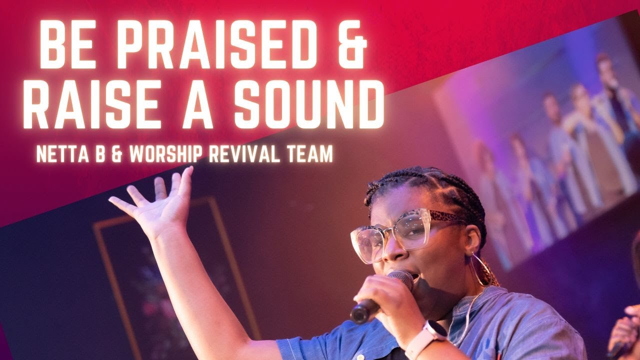 Be Praised & Raise a Sound by Netta B & Worship Revival Team - YouTube