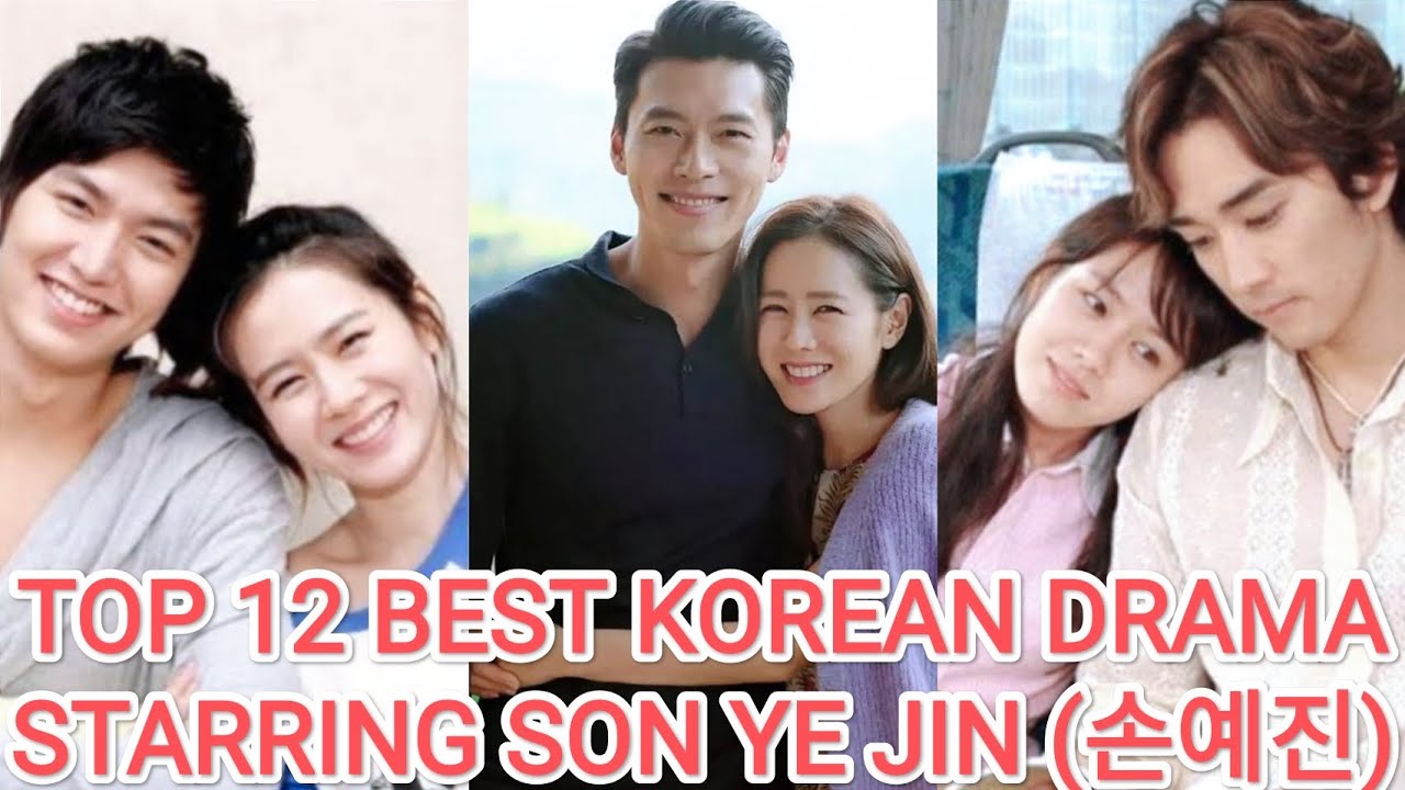Top 12 Best Korean Drama Starring Son Ye Jin 손예진 Youtube