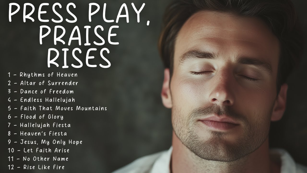 Press Play, Praise Rises | Best Christian Songs 2025 - YouTube