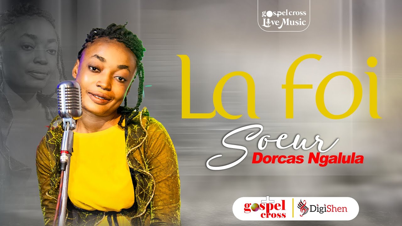LA FOI | DORCAS NGALULA [GOSPELCROSS LIVE MUSIC] - YouTube