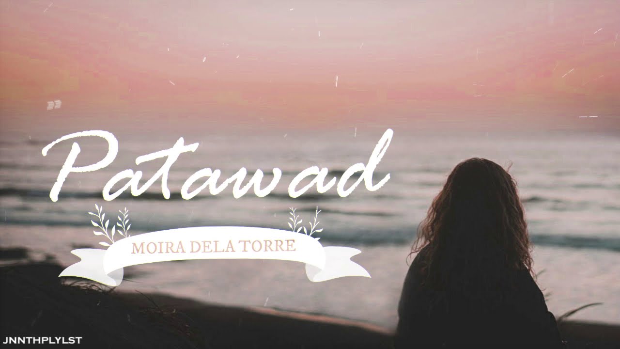 PATAWAD - Moira Dela Torre - YouTube Music