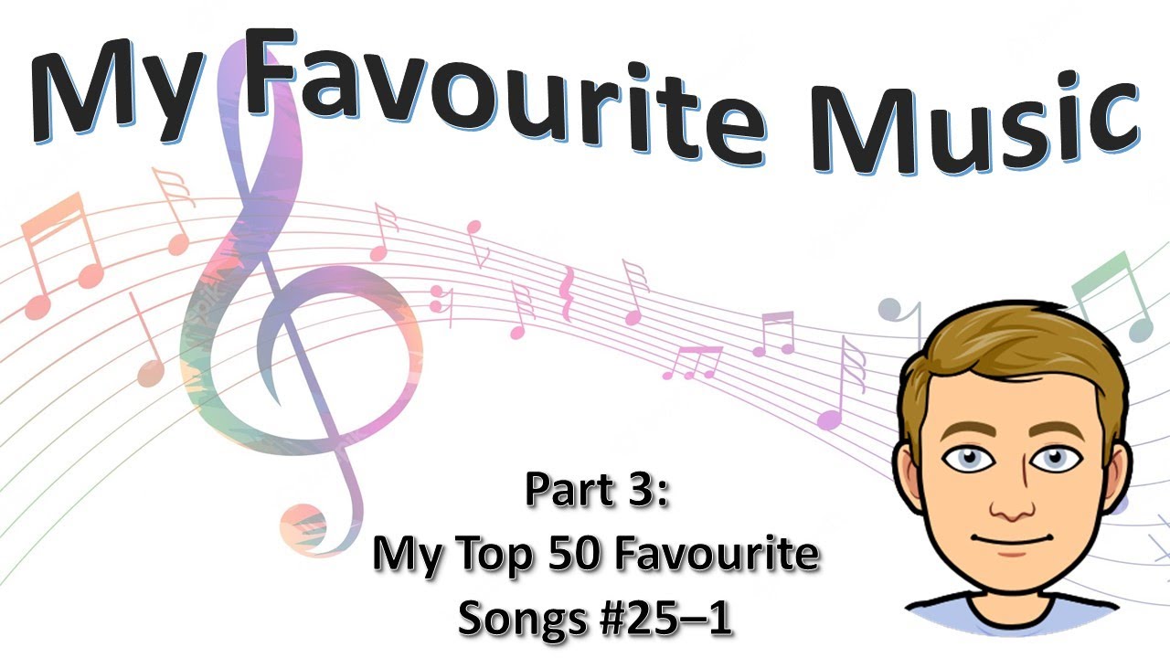 My Favourite Music Part 3: Top 50 Songs, 25-1 - YouTube