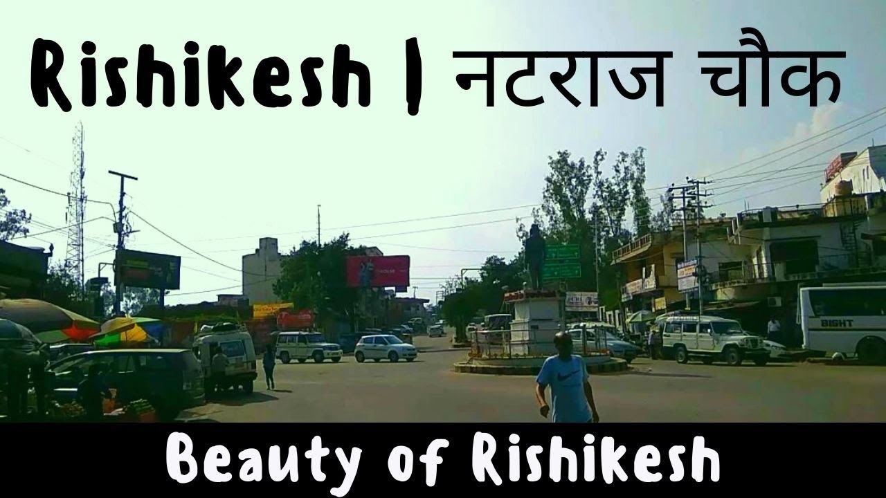 Rishikesh Bus Stand, NATRAJ CHAWK RISHIKESH, ऋषिकेश दर्शन, Rishikesh ki ...