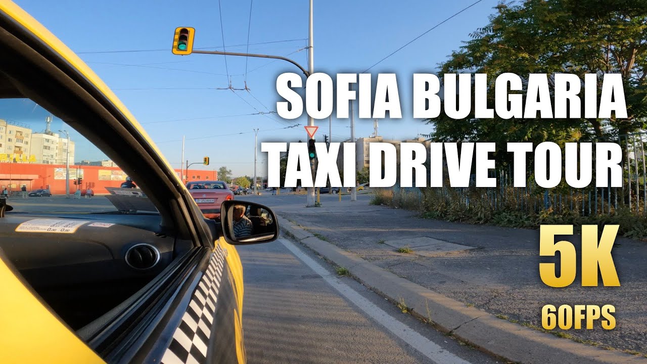 Sofia Bulgaria Taxi Drive Tour (Ultra HD 5K 60 FPS) Virtual Driving in ...