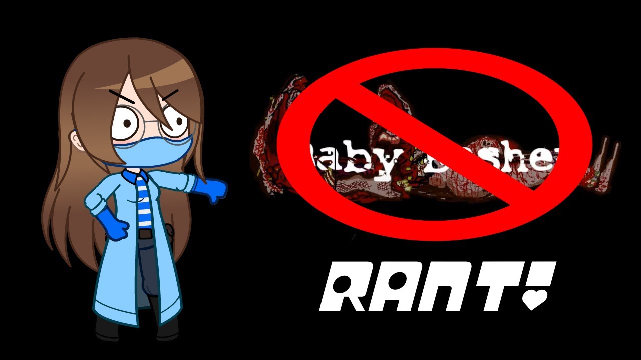 (ORIGINAL/OLD VIDEO) A Rant on Baby Basher - YouTube