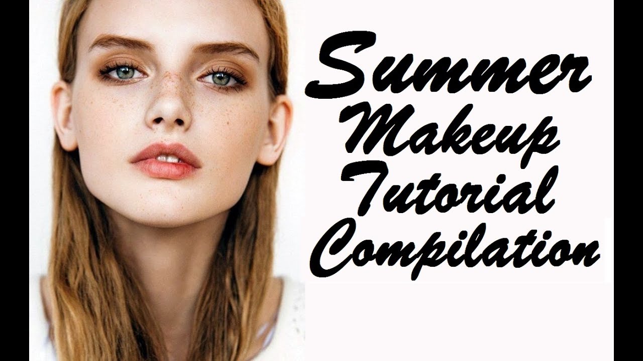 Summer Makeup Tutorial Compilation 2017 - YouTube