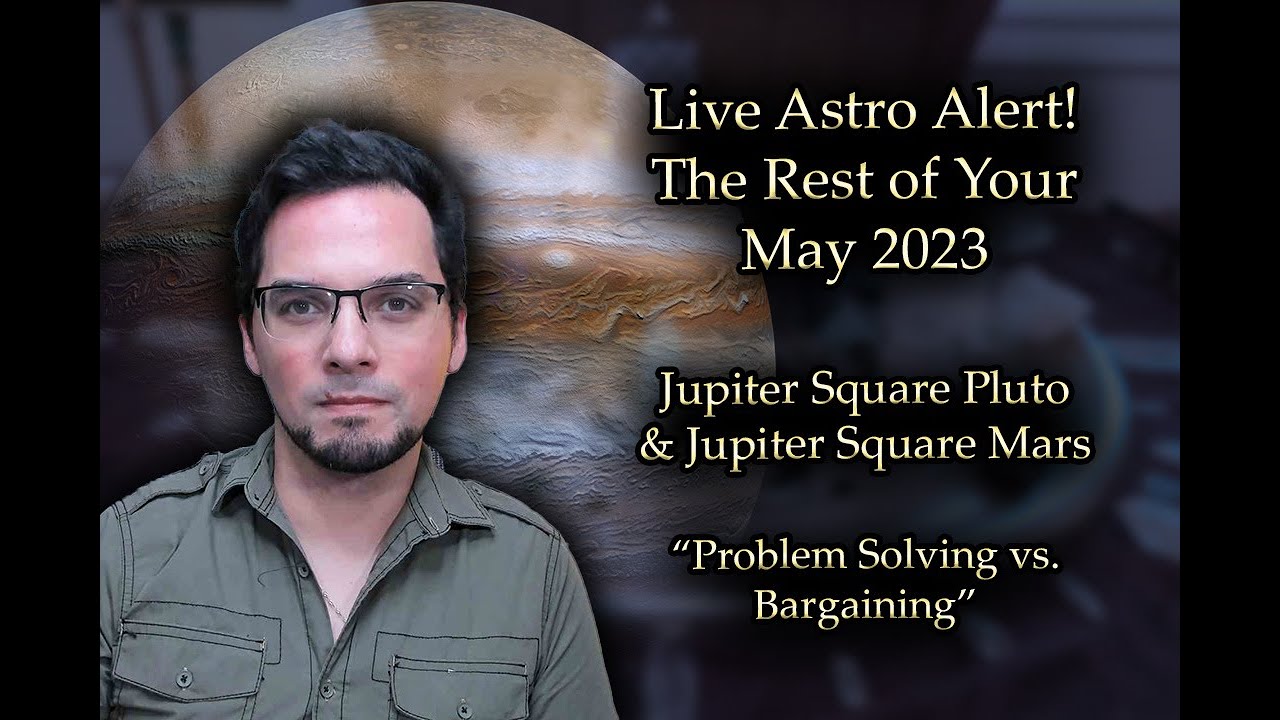 Special Live ! The Rest of Your May : Jupiter T-Square Mars & Pluto ...