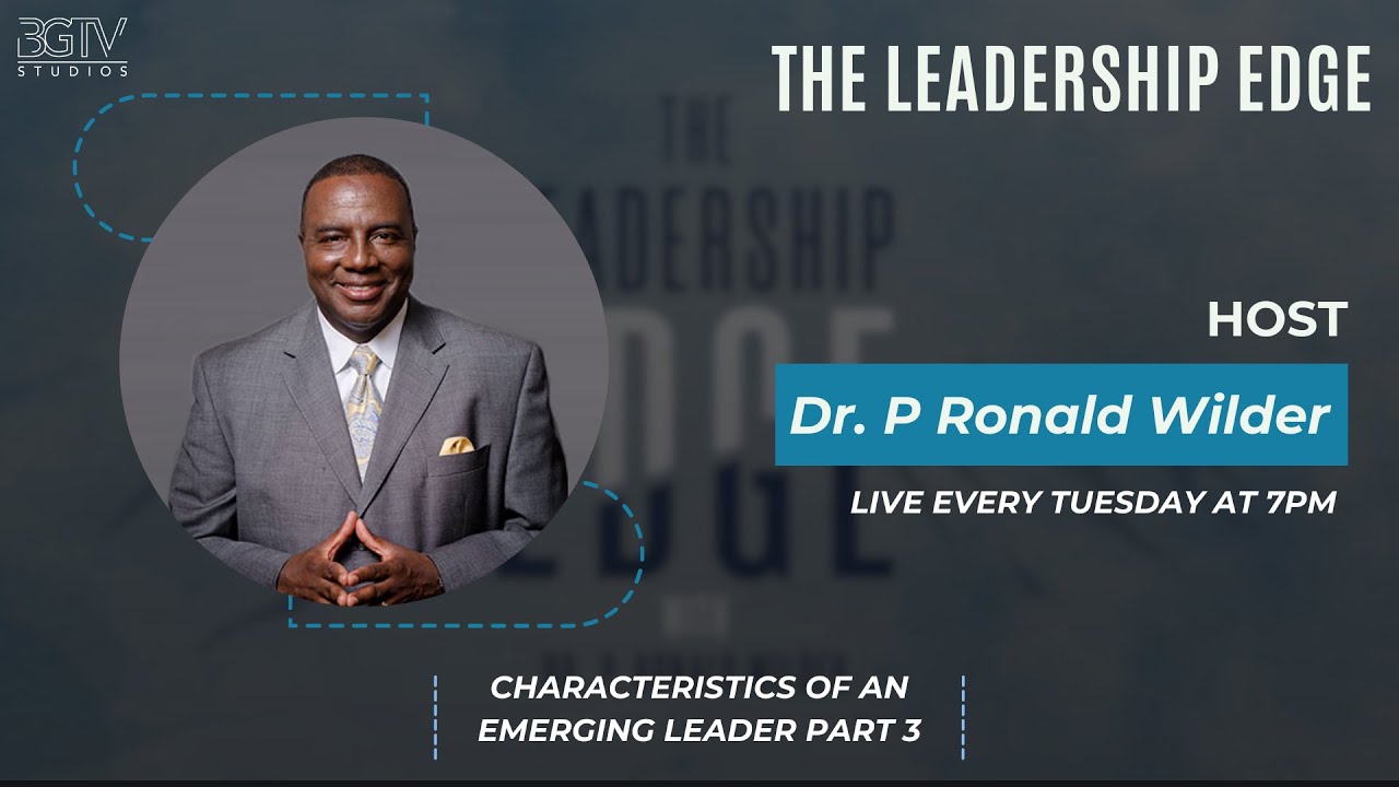 Characteristics of an Emerging Leader Part 3 with Dr. Ronald Wilder ...